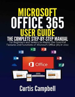 Microsoft Office 365 User Guide The Complete Step by Step Manual For ...